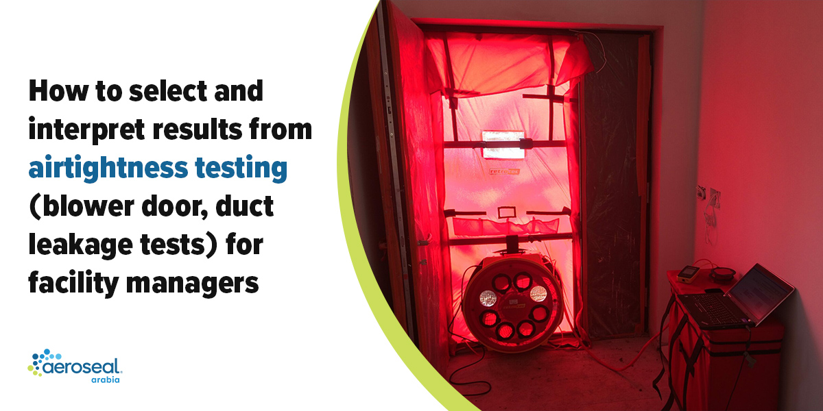 How Facility Managers Should Select and Interpret Airtightness Tests